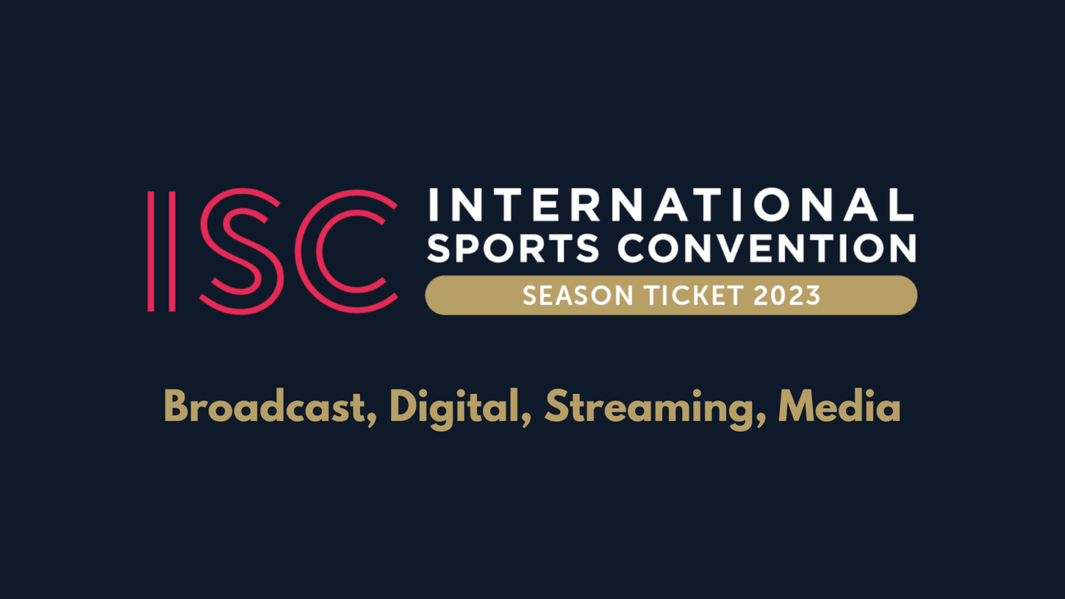 ISC SEASON TICKET 2023 – Broadcast, Digital, Streaming, Media ...